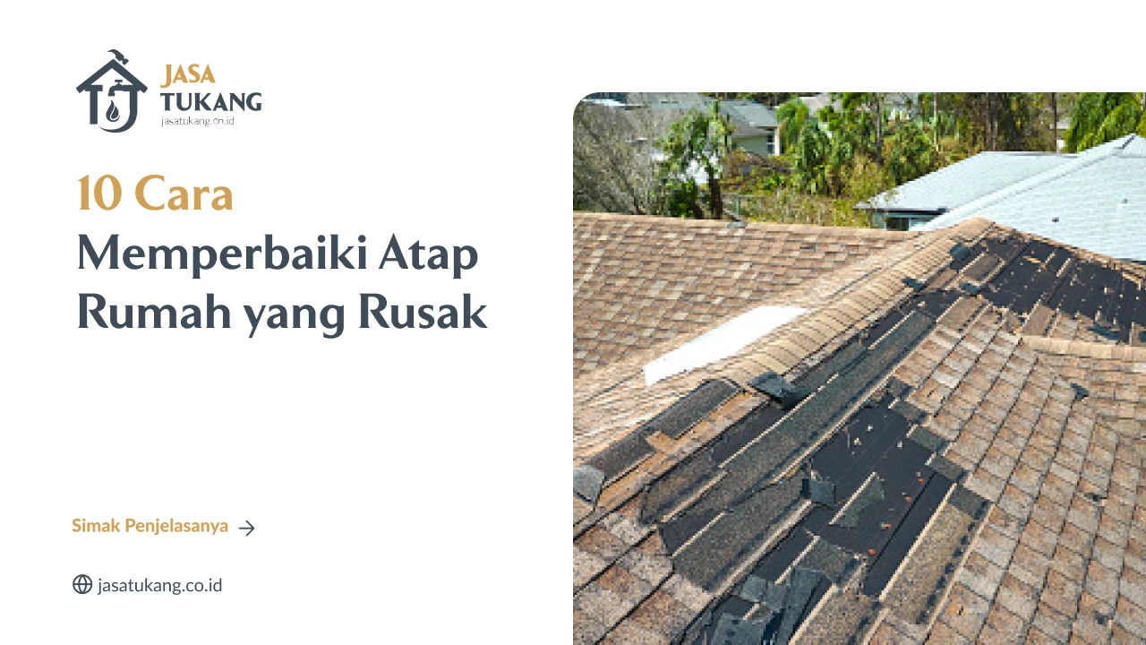 10 Cara Memperbaiki Atap Rumah yang Rusak - Jasa Tukang