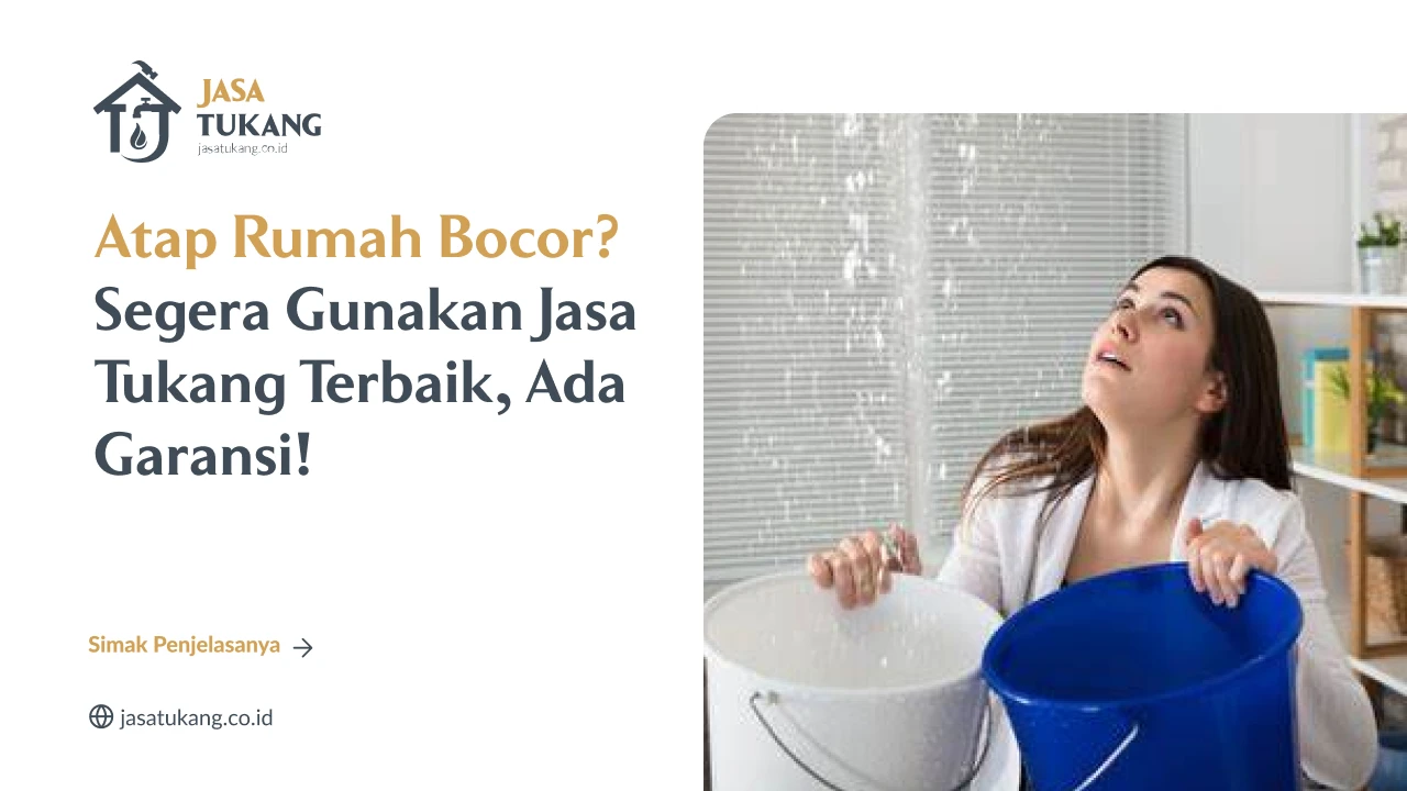 Atap Rumah Bocor? Segera Gunakan Jasa Tukang Terbaik, Ada Garansi ...