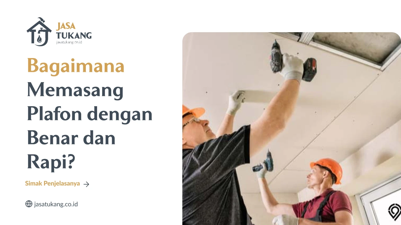 Bagaimana Memasang Plafon dengan Benar dan Rapi? - Jasa Tukang