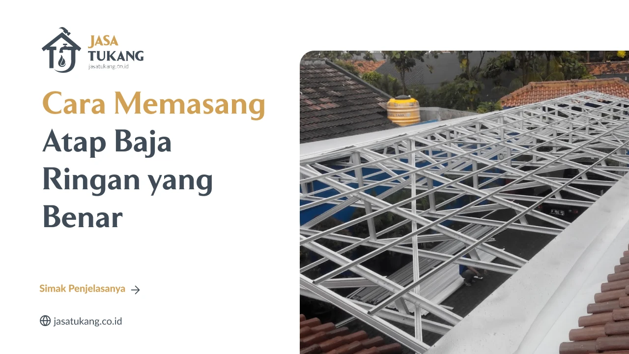 Cara Memasang Atap Baja Ringan yang Benar - Jasa Tukang