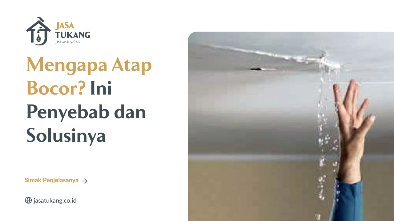 Mengapa Atap Bocor? Ini Penyebab dan Solusinya - Jasa Tukang