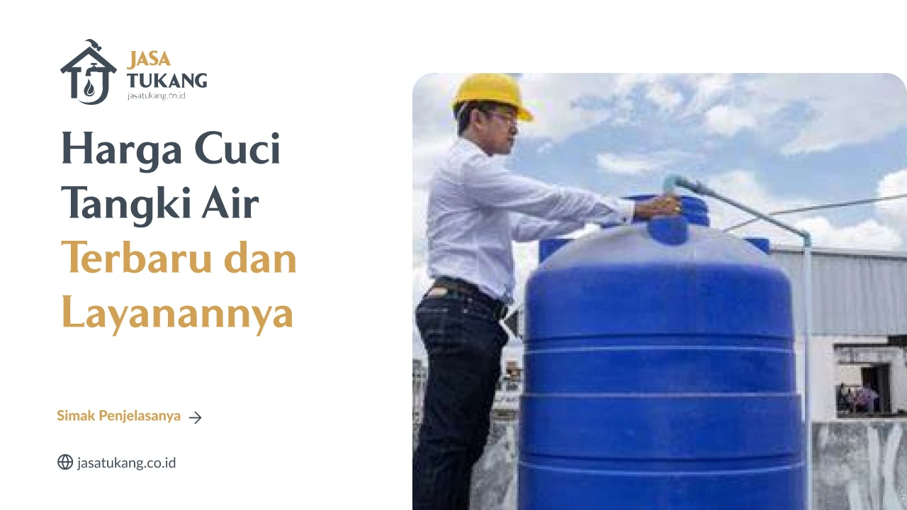 Harga Cuci Tangki Air Terbaru 2025 dan yang Mempengaruhi - Jasa Tukang