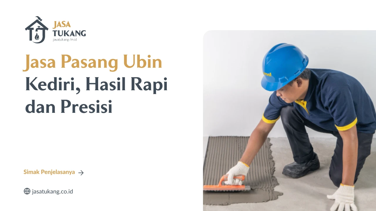 Jasa Pasang Ubin Kediri, Hasil Rapi dan Presisi - Jasa Tukang