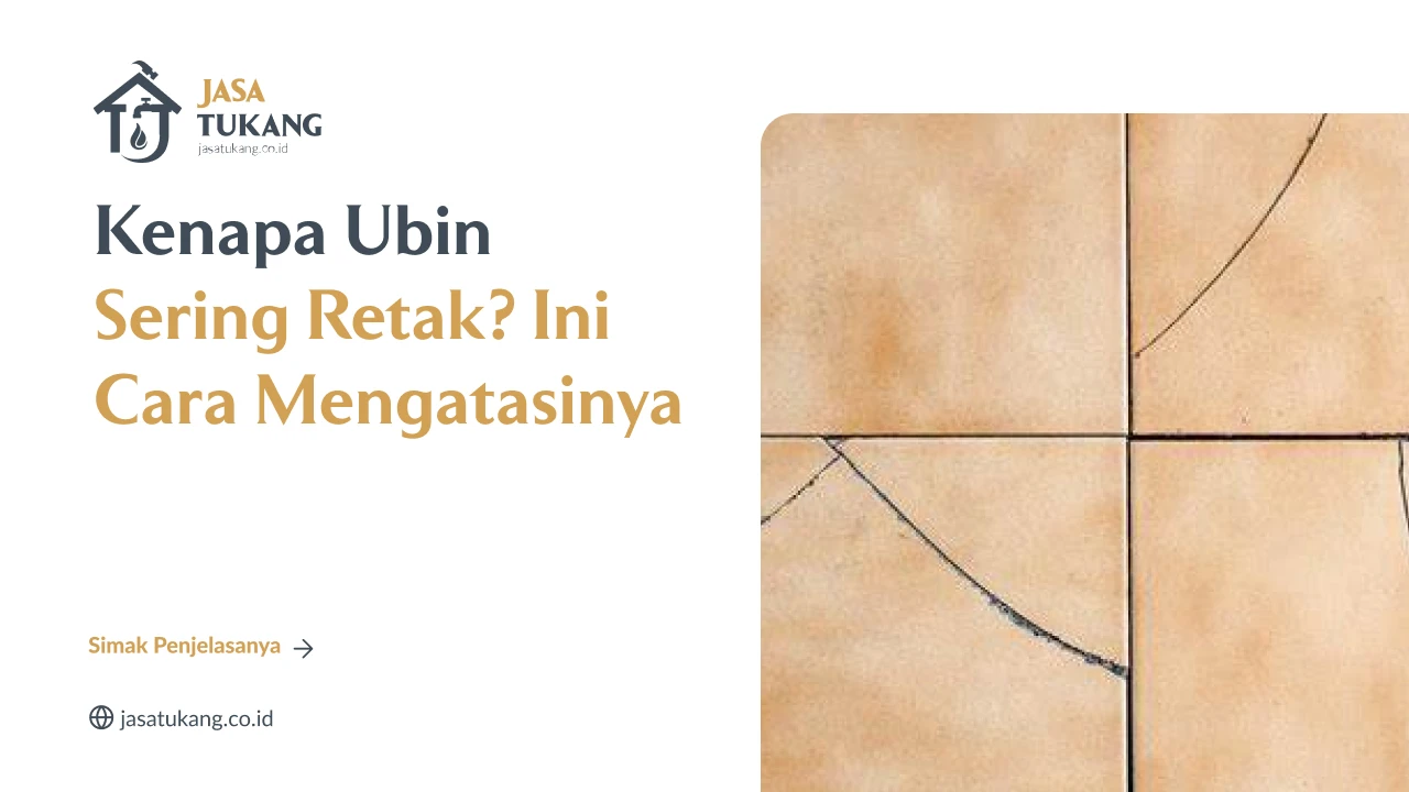 Kenapa Ubin Sering Retak? Ini Cara Mengatasinya - Jasa Tukang