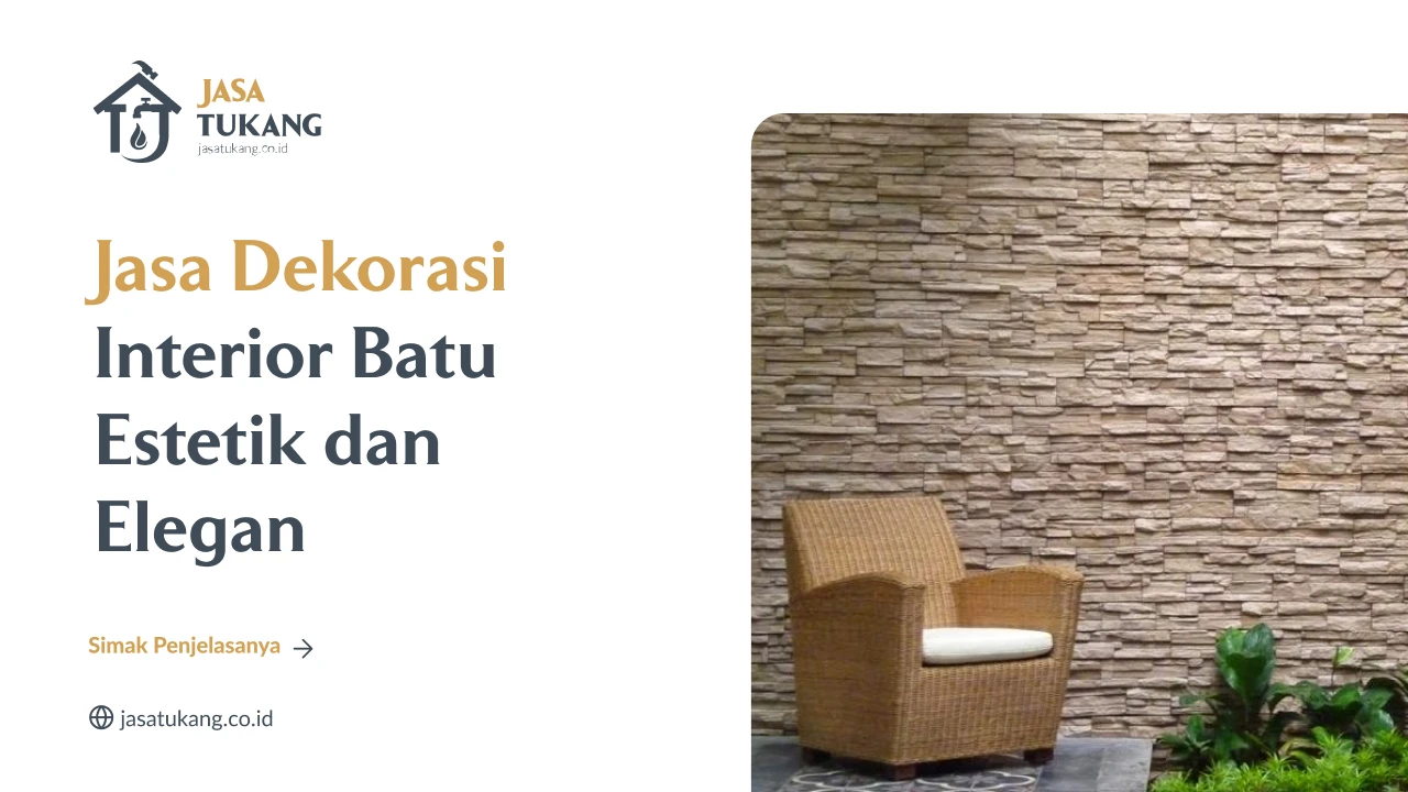 Jasa Dekorasi Interior Batu Estetik dan Elegan - Jasa Tukang