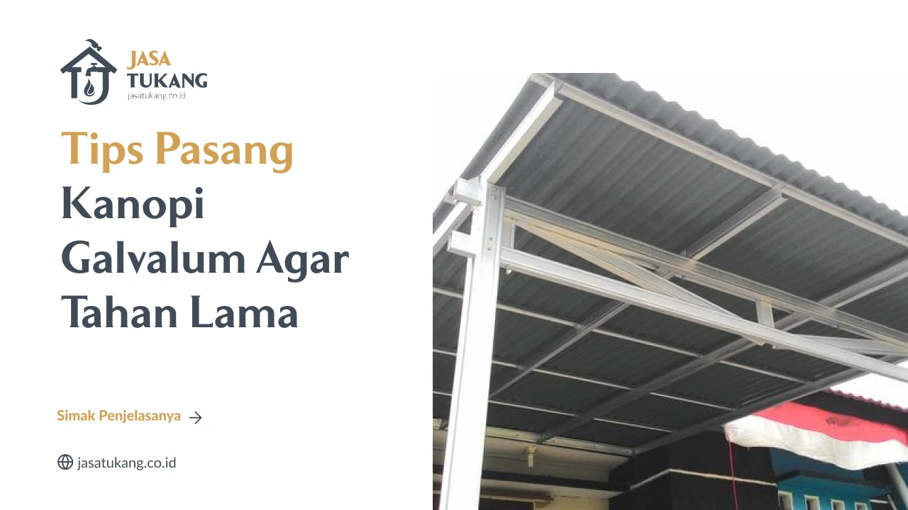 Tips Pasang Kanopi Galvalum Agar Tahan Lama - Jasa Tukang