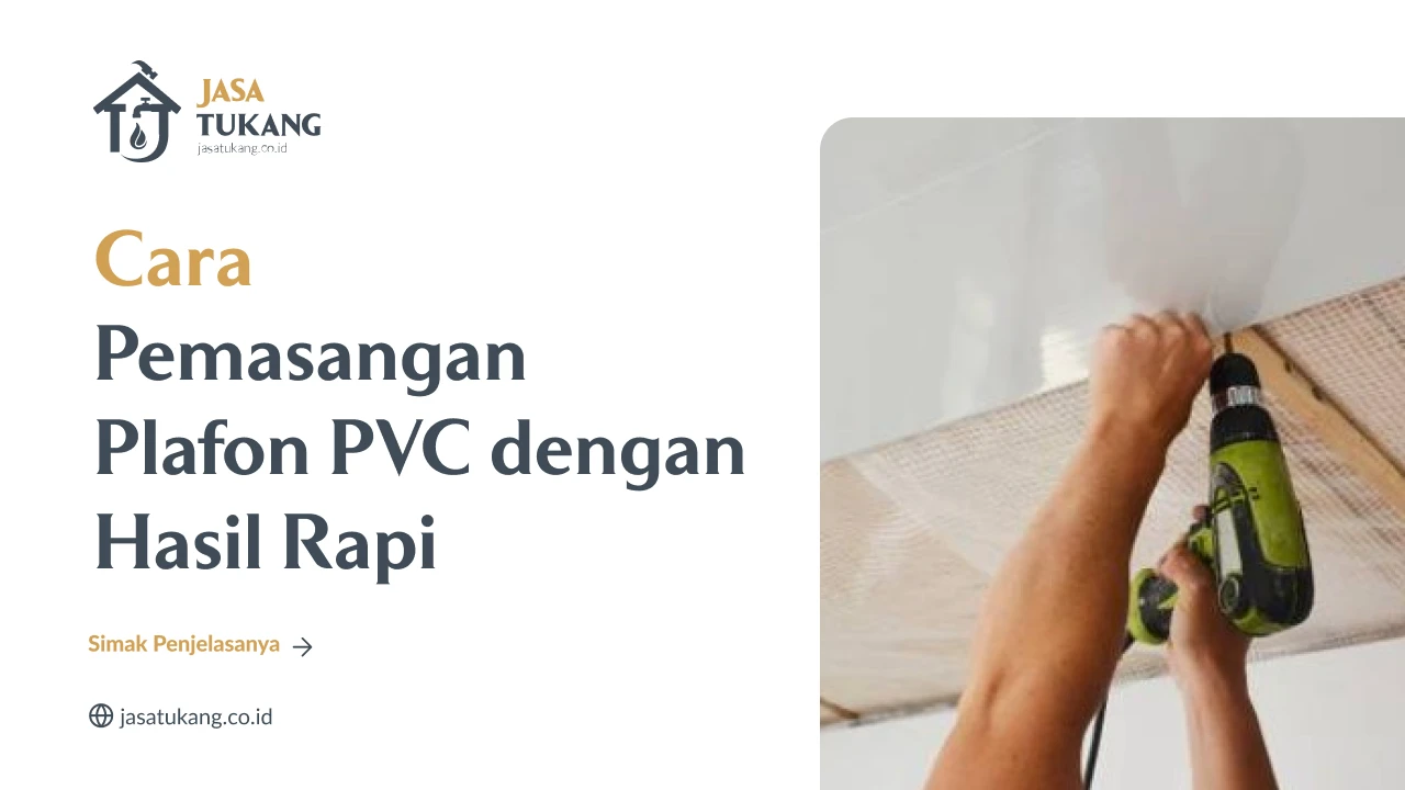 Cara Pemasangan Plafon PVC dengan Hasil Rapi - Jasa Tukang