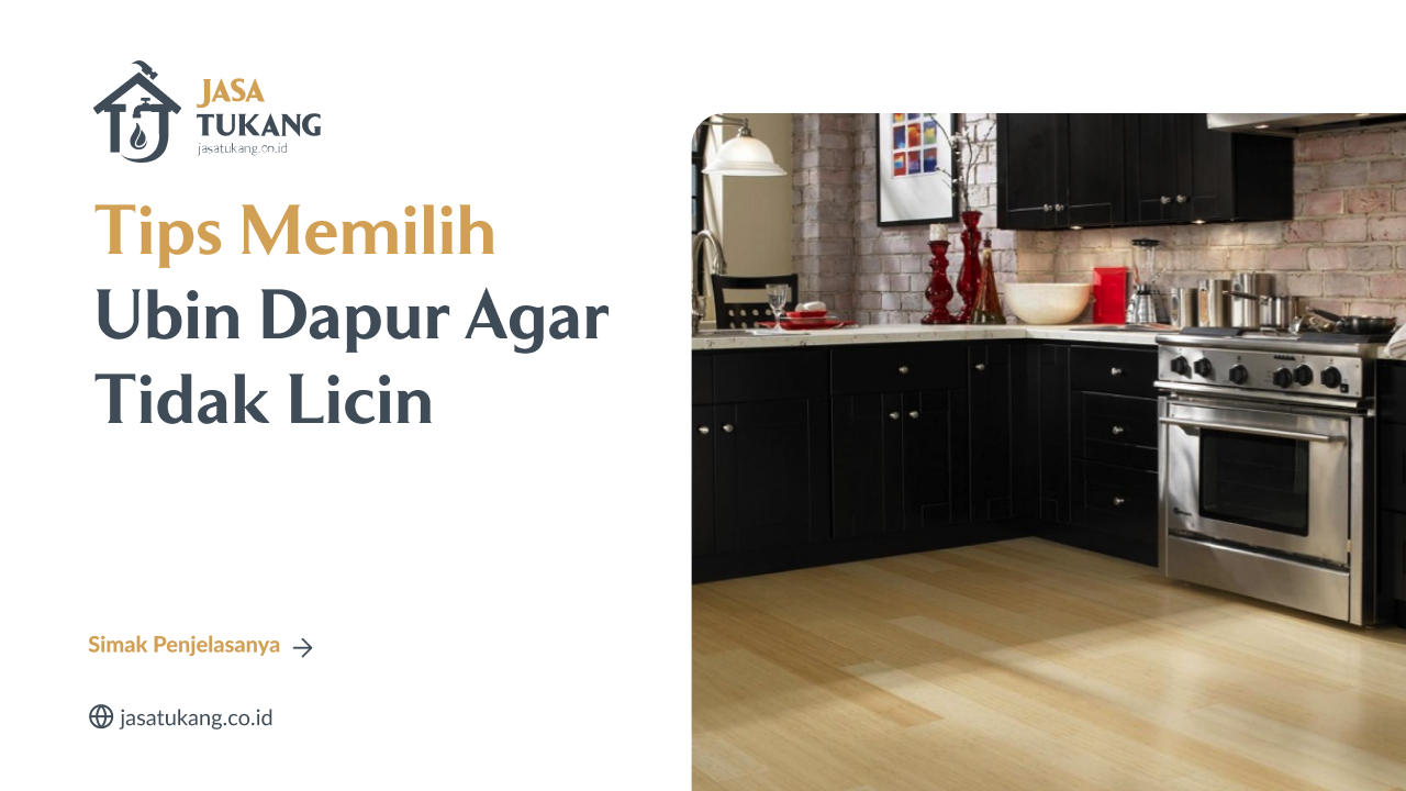 Tips Memilih Ubin Dapur Agar Tidak Licin - Jasa Tukang