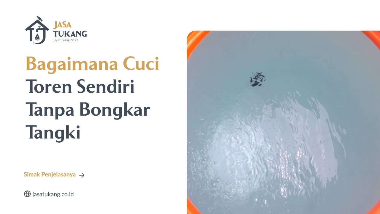 Bagaimana Cuci Toren Sendiri Tanpa Bongkar Tangki - Jasa Tukang