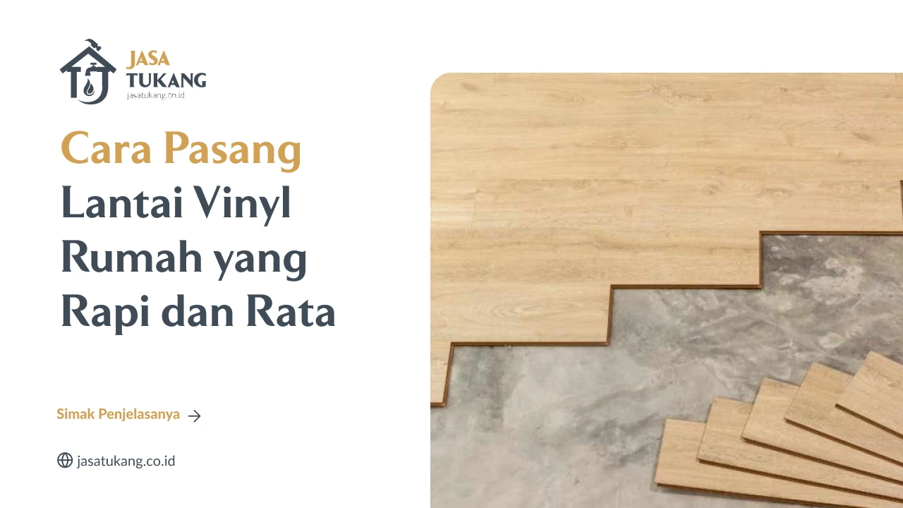 Cara Pasang Lantai Vinyl Rumah yang Rapi dan Rata - Jasa Tukang