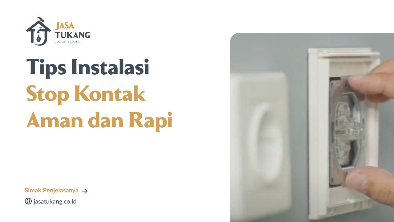 Tips Instalasi Stop Kontak Aman dan Rapi - Jasa Tukang