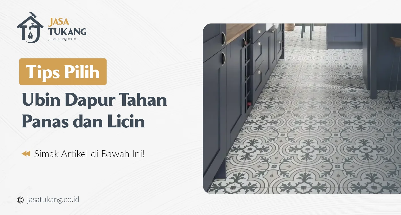 Tips Pilih Ubin Dapur Tahan Panas dan Licin - Jasa Tukang