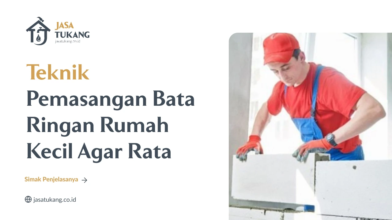 Teknik Pemasangan Bata Ringan Rumah Kecil Agar Rata - Jasa Tukang