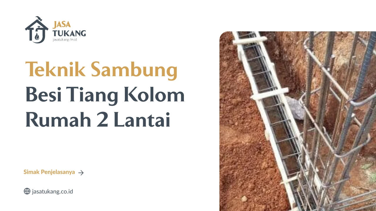 Teknik Sambung Besi Tiang Kolom Rumah 2 Lantai - Jasa Tukang