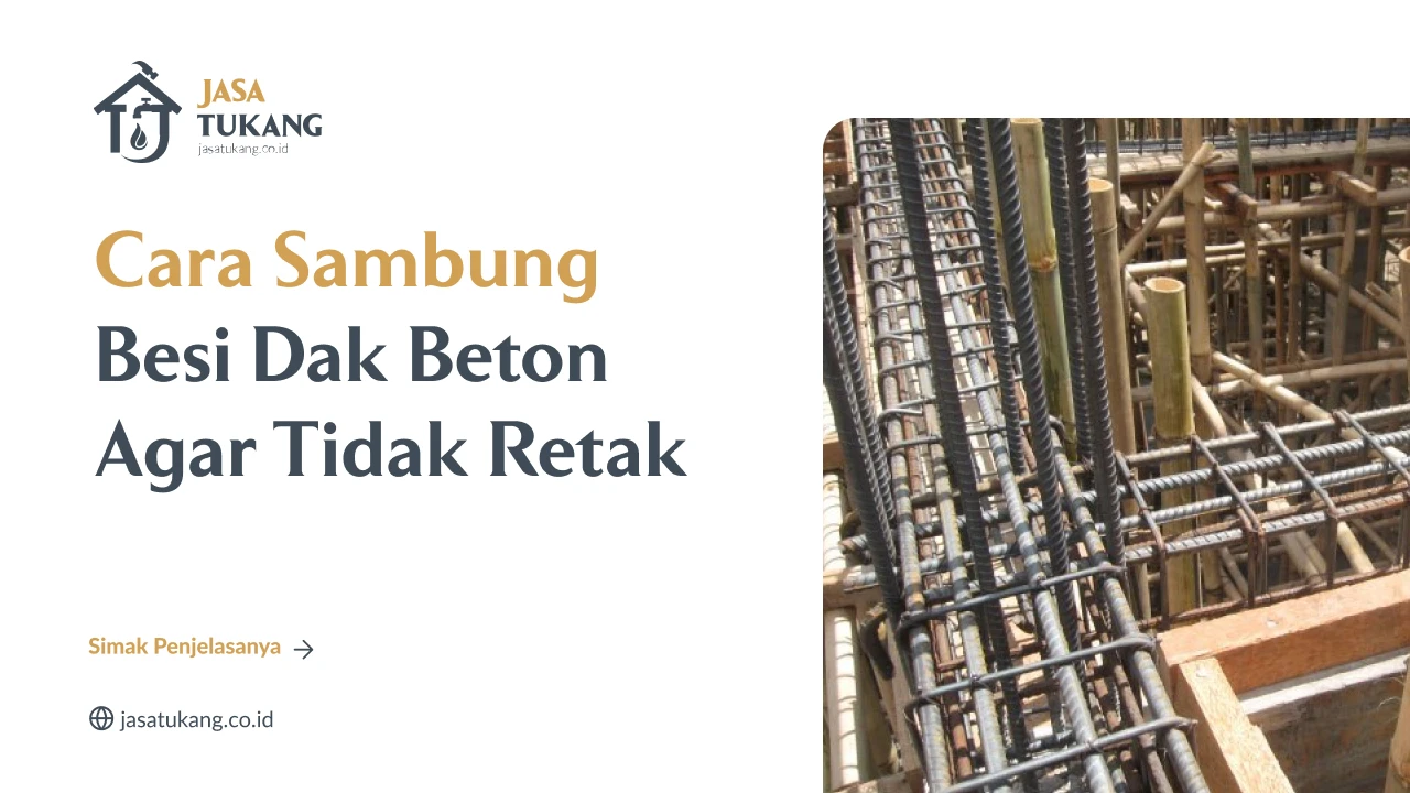 Cara Sambung Besi Dak Beton Agar Tidak Retak - Jasa Tukang