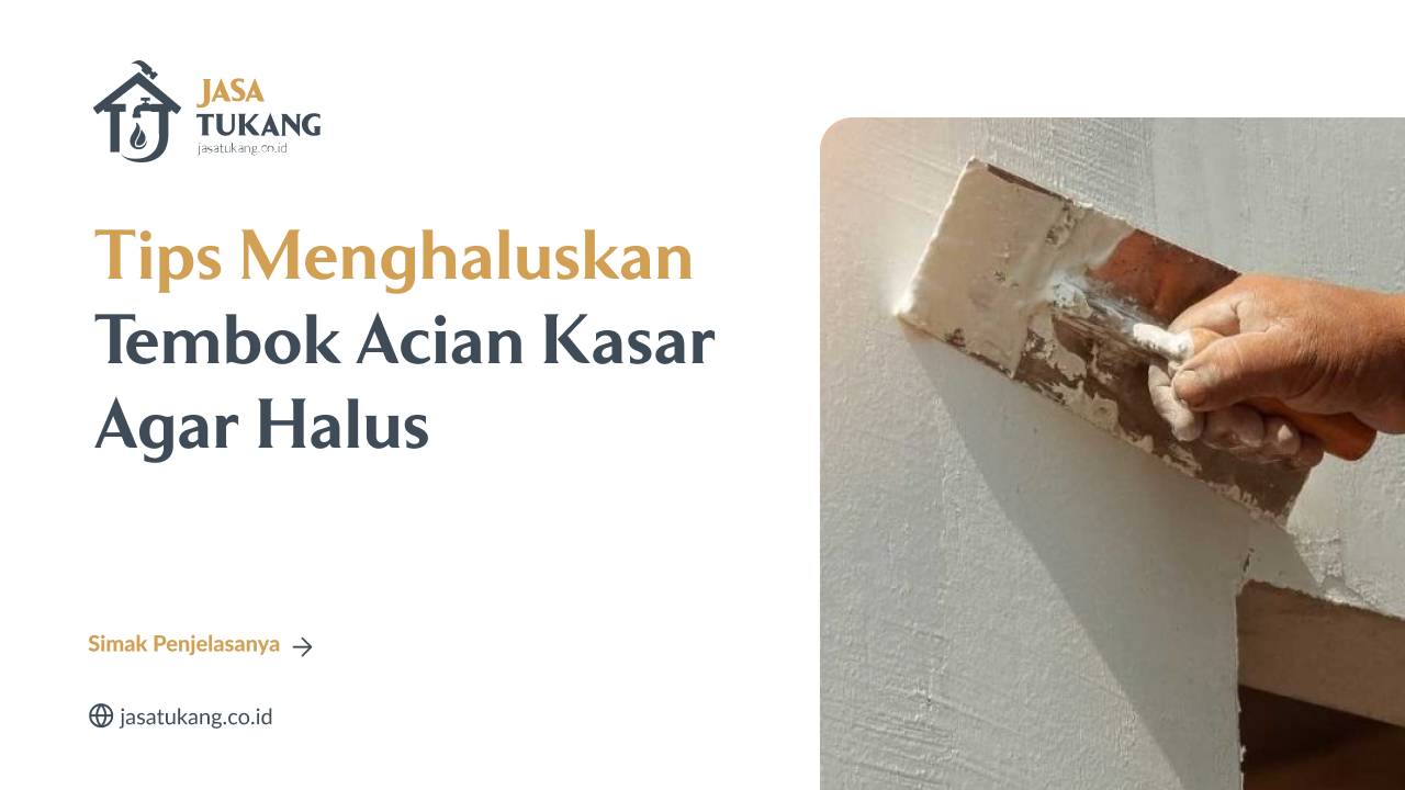 Tips Menghaluskan Tembok Acian Kasar Agar Halus - Jasa Tukang