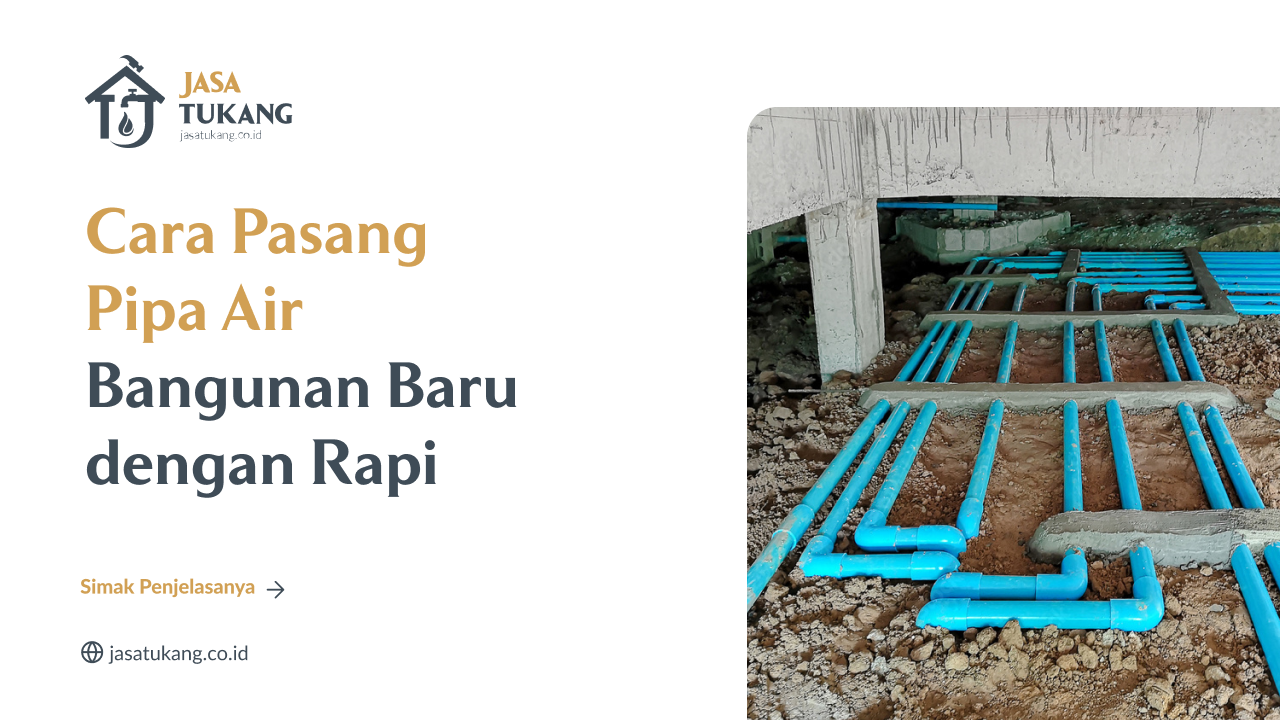 Cara Pasang Pipa Air Bangunan Baru dengan Rapi - Jasa Tukang
