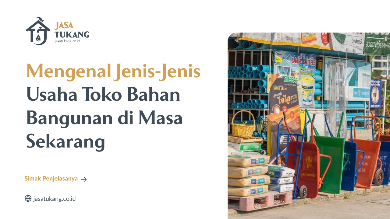 Mengenal Jenis Usaha Toko Bahan Bangunan Masa Kini - Jasa Tukang