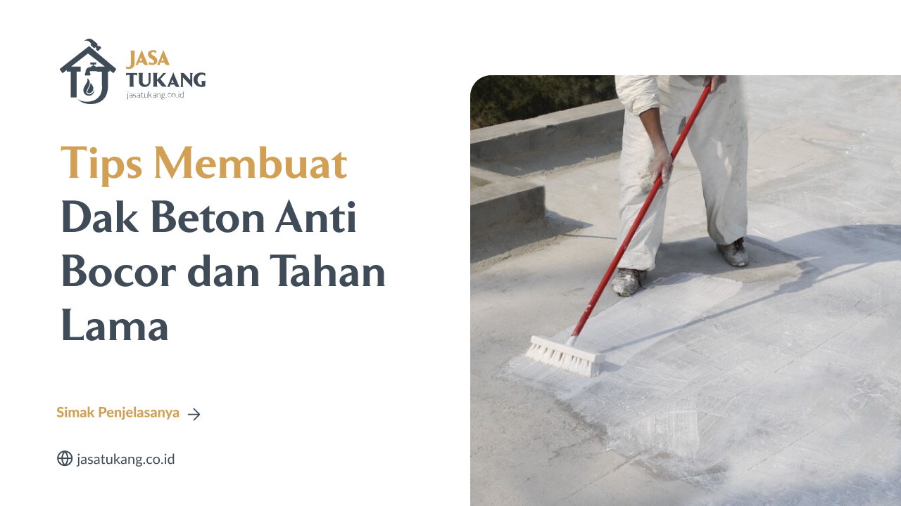 Tips Membuat Dak Beton Anti Bocor dan Tahan Lama - Jasa Tukang