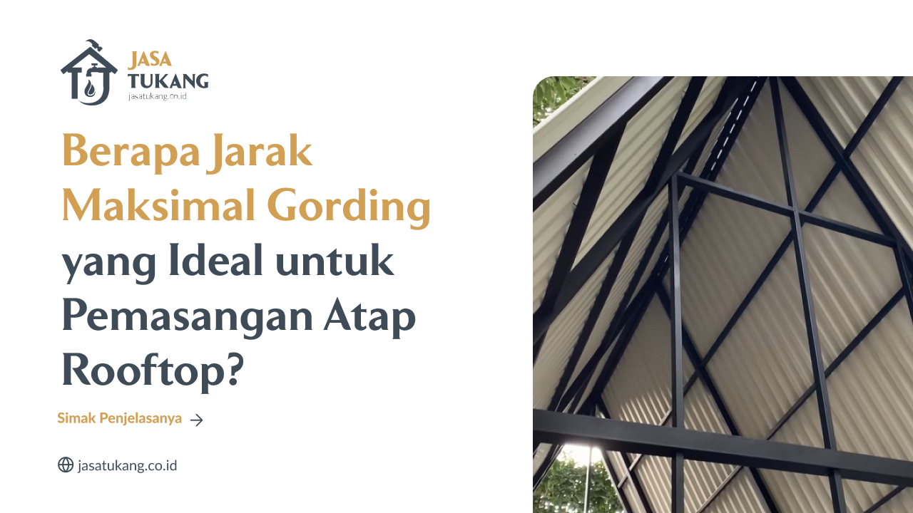 Berapa Jarak Maksimal Gording yang Ideal untuk Atap Bangunan - Jasa Tukang