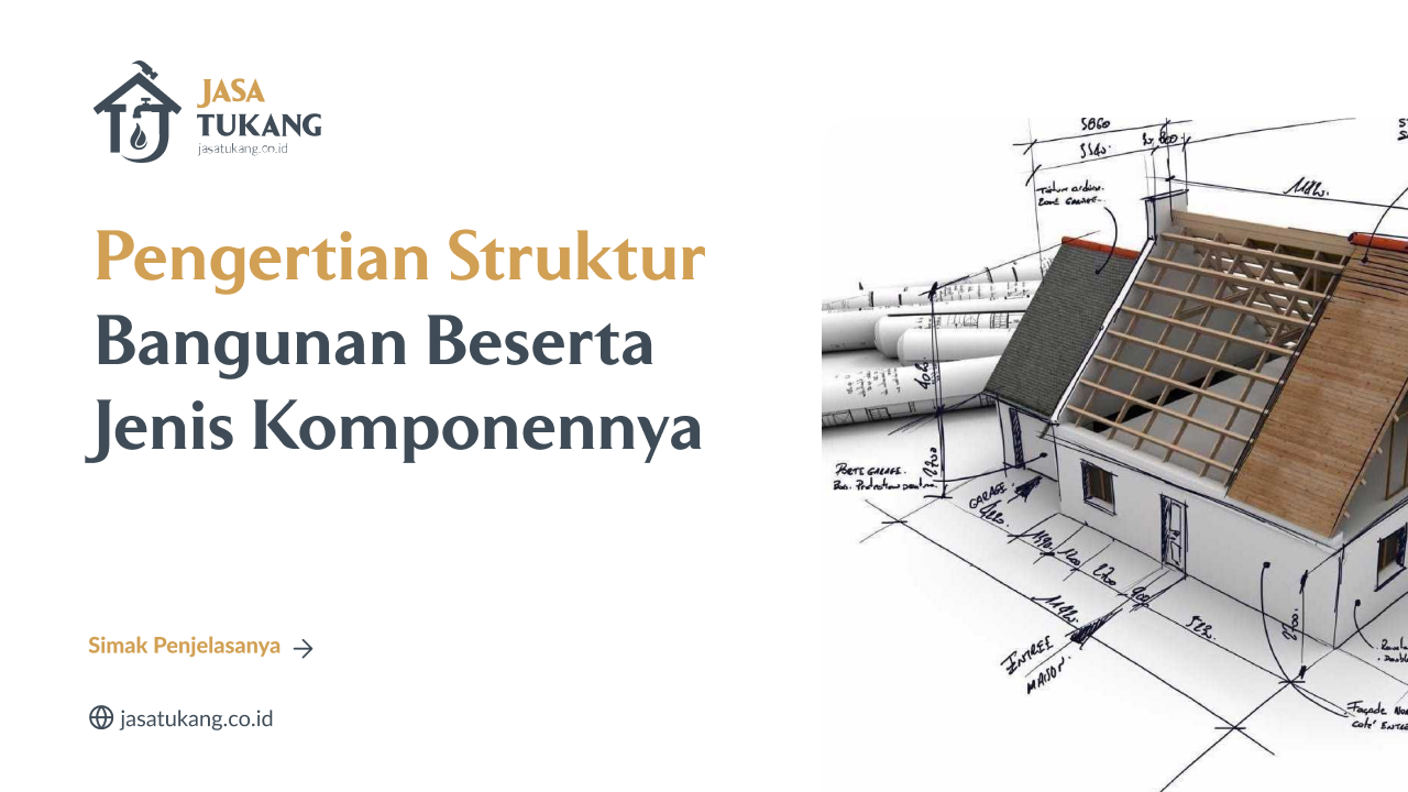 Pengertian Struktur Bangunan Beserta Jenis Komponennya - Jasa Tukang