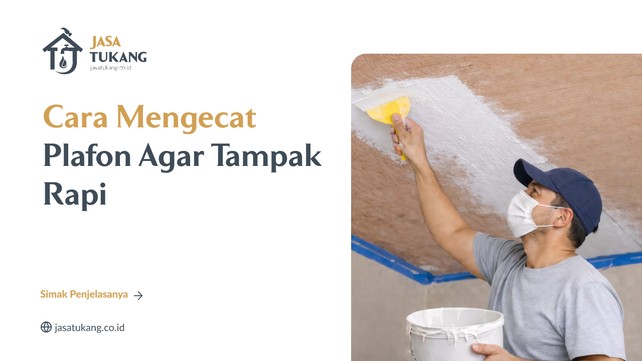 Cara Mengecat Plafon Agar Tampak Rapi - Jasa Tukang